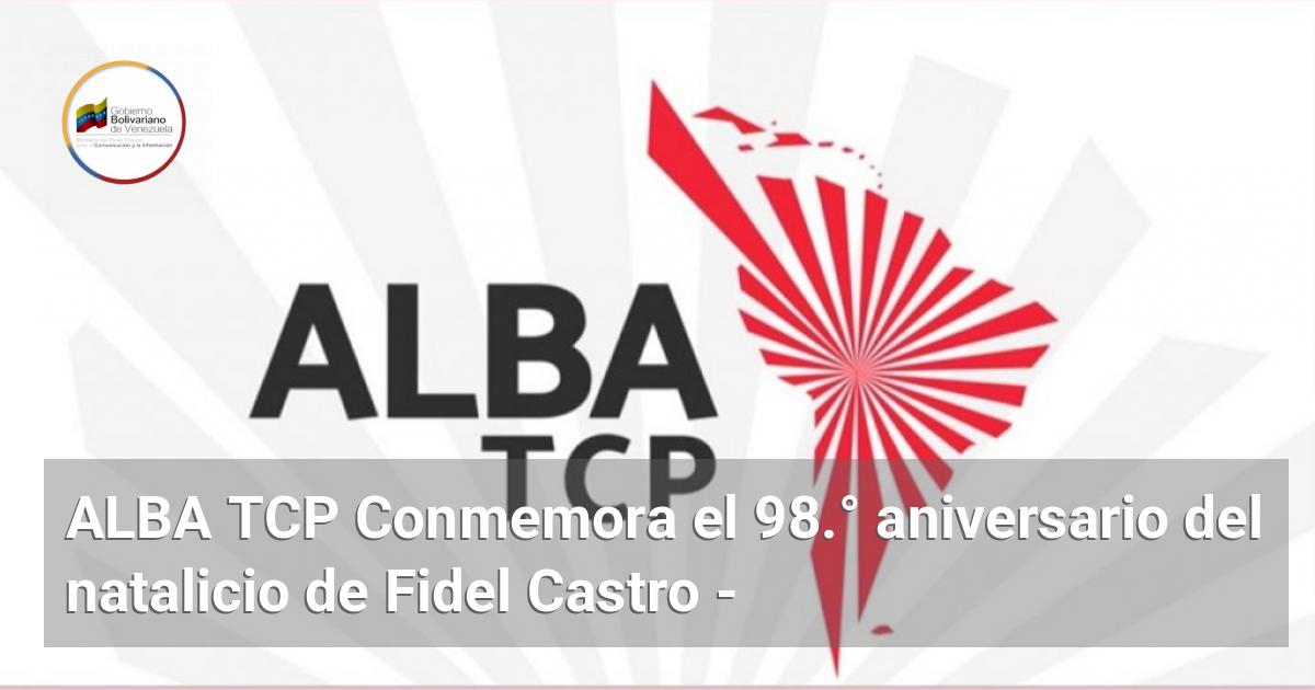 ALBA TCP Conmemora el 98.° aniversario del natalicio de Fidel Castro