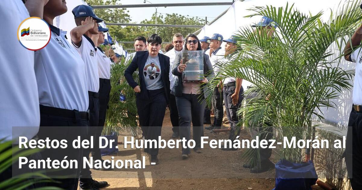 Restos del Dr. Humberto Fernández-Morán al Panteón Nacional