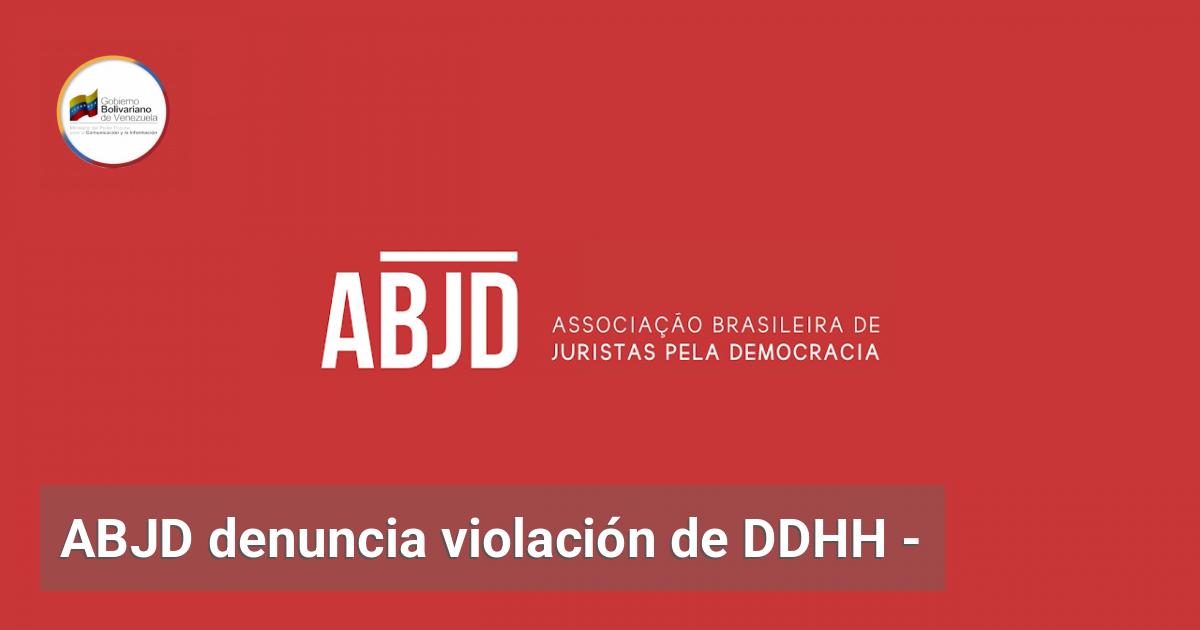 ABJD denuncia violación de DDHH